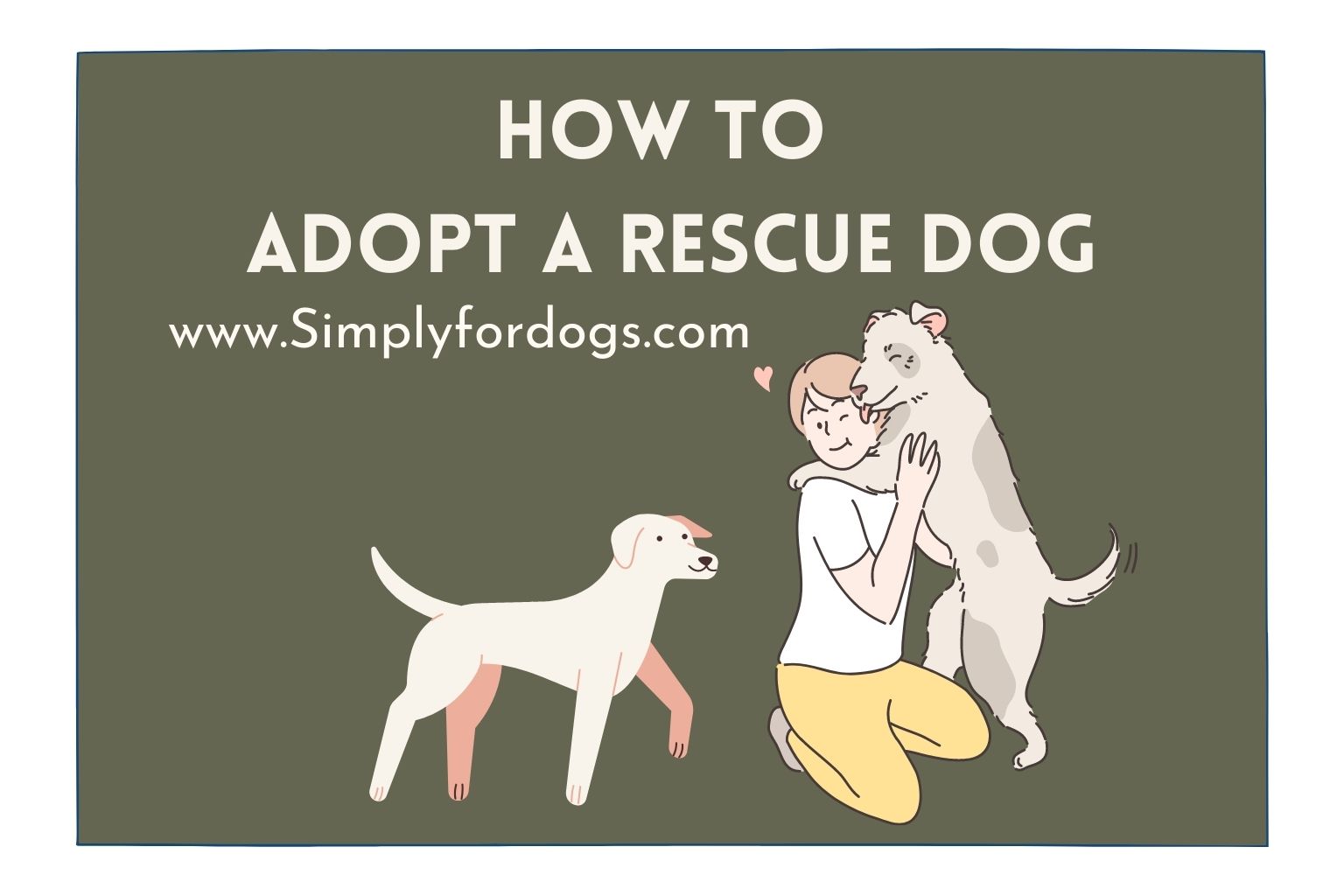 How To Adopt A Rescue Dog Your Kind Step Simply For Dogs