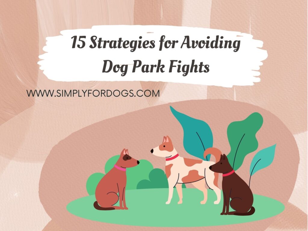 15 Strategies for Avoiding Dog Park Fights - (Avoiding is Winning) 15 Strategies for Avoiding Dog Park Fights - (Avoiding is Winning)