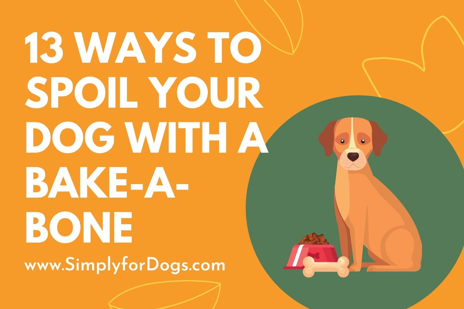 13 Ways To Spoil Your Dog With A Bake A Bone Is It Safe Simply For 13 Ways To Spoil Your Dog With A Bake A Bone Is It Safe Simply For