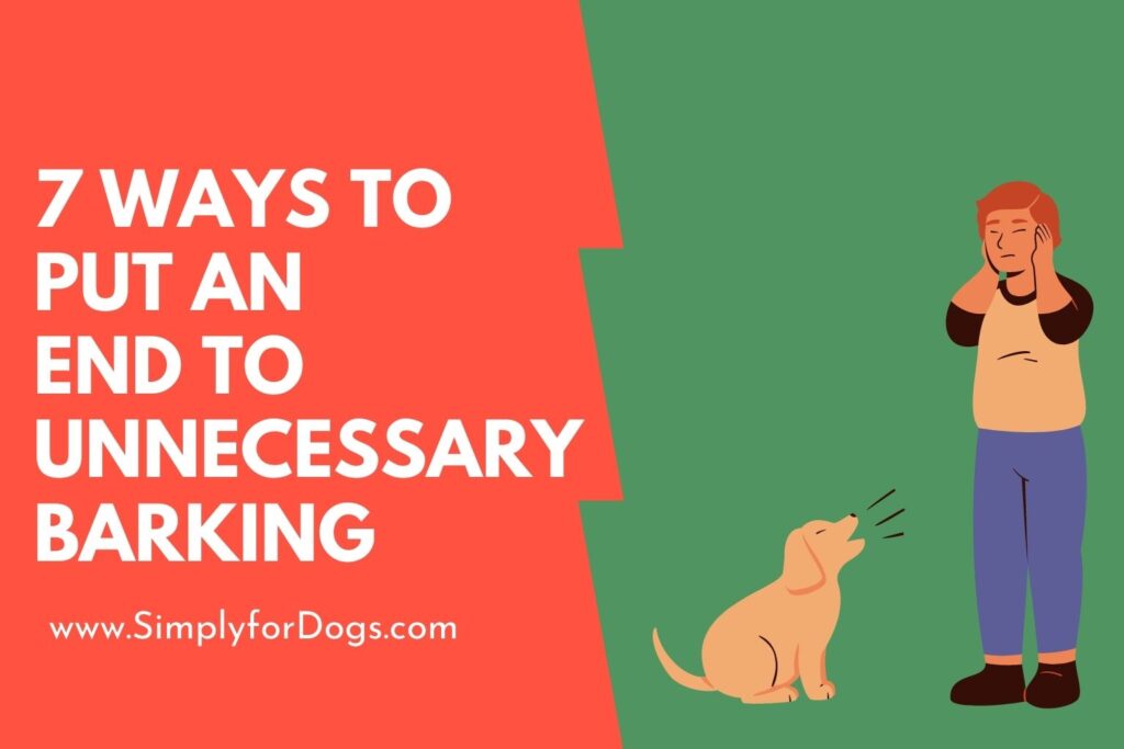 7 Ways to Put an End to Unnecessary Barking (No More Noise) - Simply ...